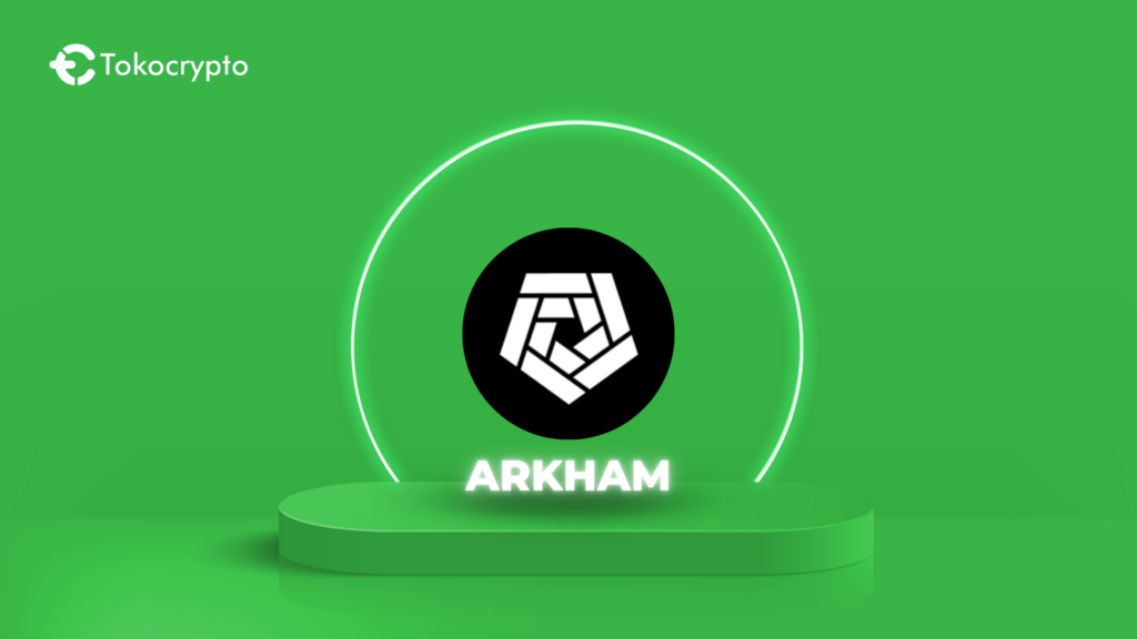Mengenal Arkham (ARKM) dan Potensinya di Masa Depan